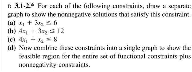 [GET ANSWER] d 31 2 for each of the following constraints draw separate graph to show the ...