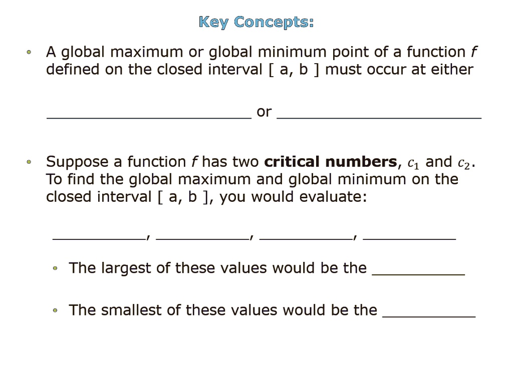 SOLVED: Key Concepts: A global maximum or global minimum point of a function f defined on the ...