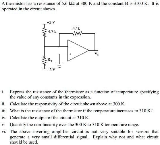 SOLVED: A thermistor has a resistance of 5.6 k at 300 K and the ...
