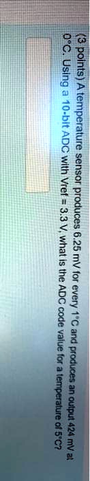 Solved Using A 10 Bit Adc With Vref33v What Is The Adc Code Value For A Temperature Of 5Â°c 0056