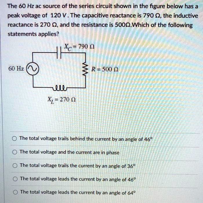 SOLVED: The 60 Hz AC source of the series circuit shown in the figure below has a peak voltage ...