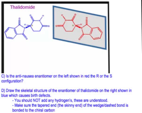 Thalidomide C) Is the anti-nausea enantiomer on the left shown in red ...