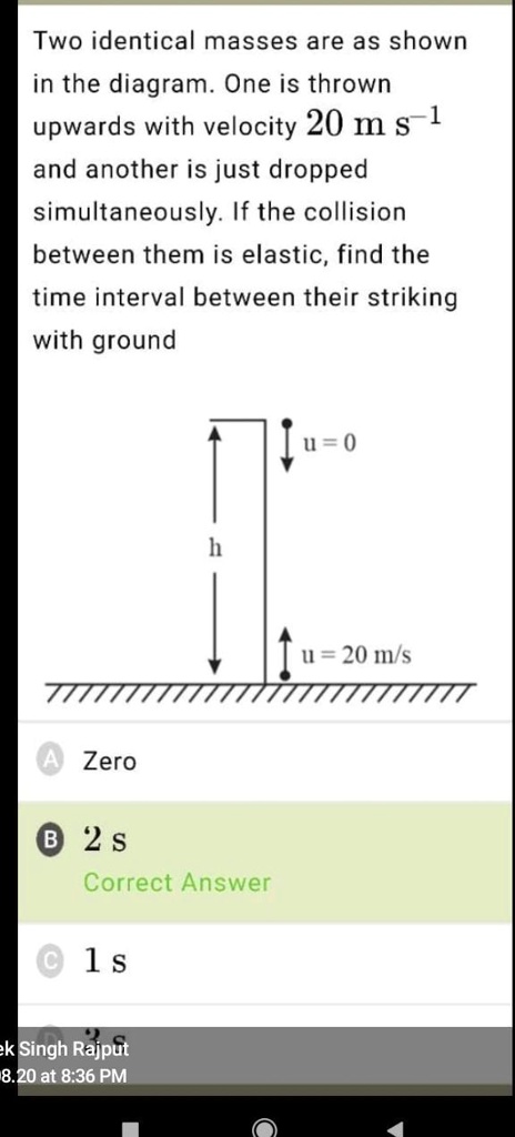 SOLVED: Two identical masses are as shown in the diagram. One is thrown upwards with a velocity ...