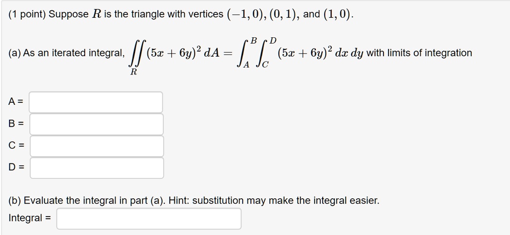 SOLVED: point) Suppose R is the triangle with vertices ( 1,0) , (0, 1 ...