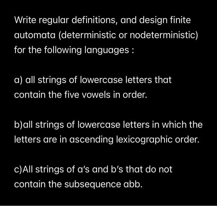 [GET ANSWER] Write regular definitions, and design finite automata ...