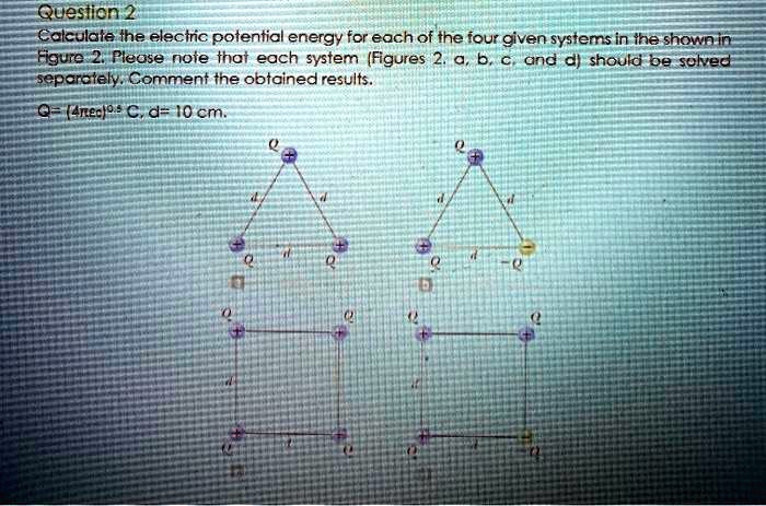SOLVED: Question 2 Calculate the electric potential energy for each of ...