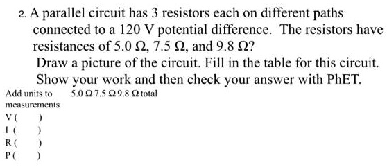 SOLVED: 2. A parallel circuit has 3 resistors each on different paths connected to a 120 V ...