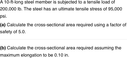 SOLVED: A 10-ft-long steel member is subjected to a tensile load of ...