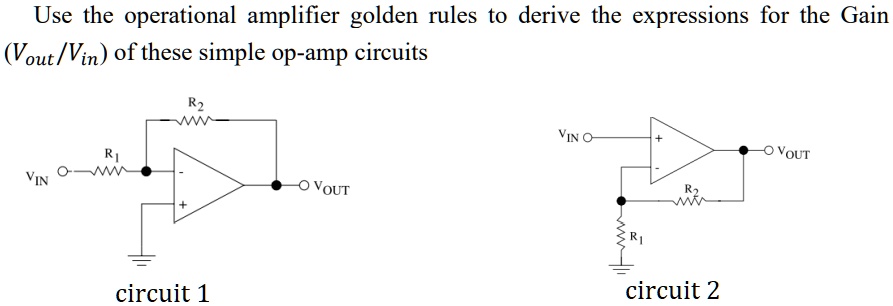 Use the operational amplifier golden rules to derive the expressions for the Gain (Vout/Vin) of ...