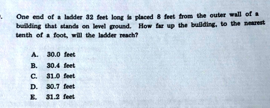 SOLVED: One end of a ladder 32 feet long 8 feet trom the outer wall of ...
