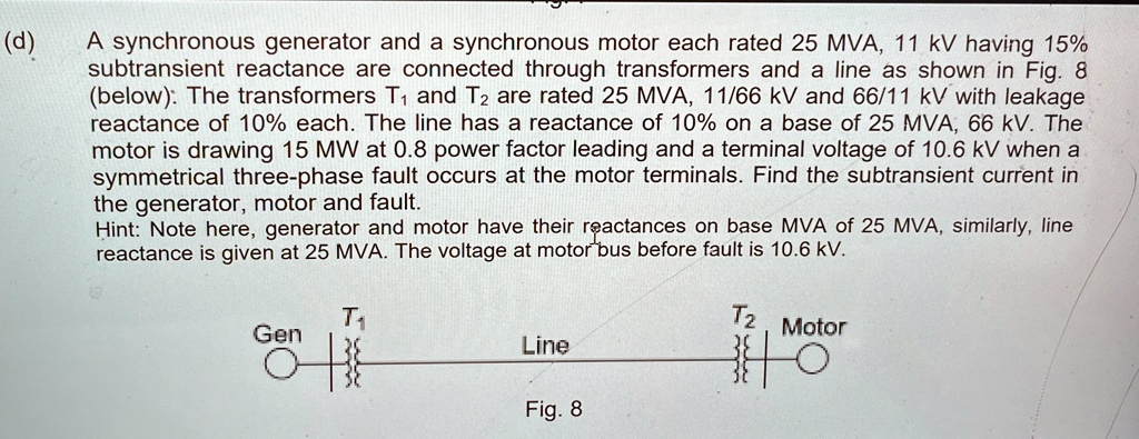 D A Synchronous Generator And A Synchronous Motor Each Rated 25 Mva 11 Kv Having 15 Subtransient 