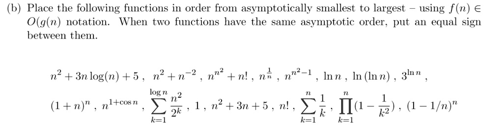 SOLVED: (b Place the following functions in order from asymptotically smallest to largest using ...
