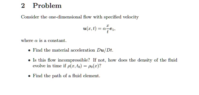 SOLVED: 2 Problem Consider the one-dimensional flow with specified velocity uxt=a- -e1 where is ...