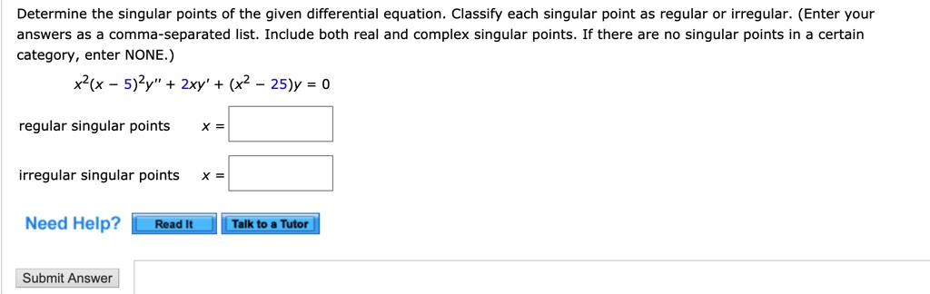 determine the singular points of the given differential equation classify each singular point as ...