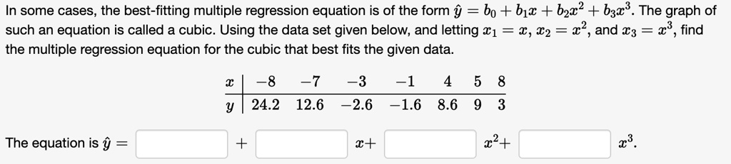 SOLVED: In some cases, the best-fitting multiple regression equation is of the form y = b0 + b1x ...