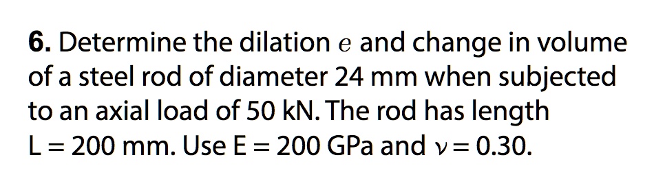 SOLVED: 6. Determine the dilation e and change in volume of a steel rod ...