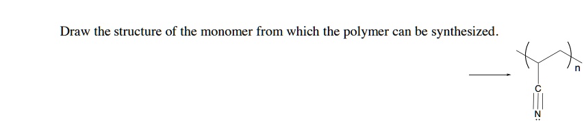 Draw the structure of the monomer from which the polymer can be ...