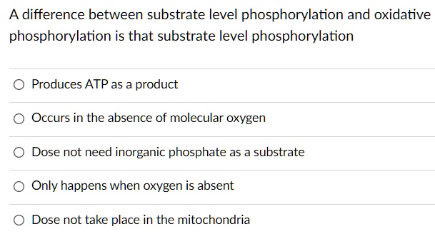 Solved A Difference Between Substrate Level Phosphorylation And 1753