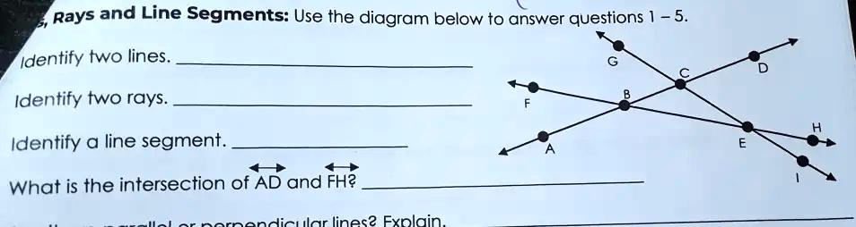 SOLVED: Rays and Line Segments: Use the diagram below to answer questions 1 5. Identify two ...