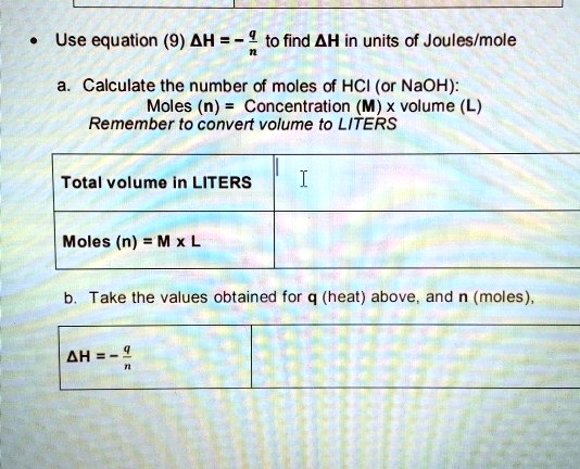 SOLVED: Use equation (9) AH= - to find AH in units of Jouleslmole Calculate the number of moles ...