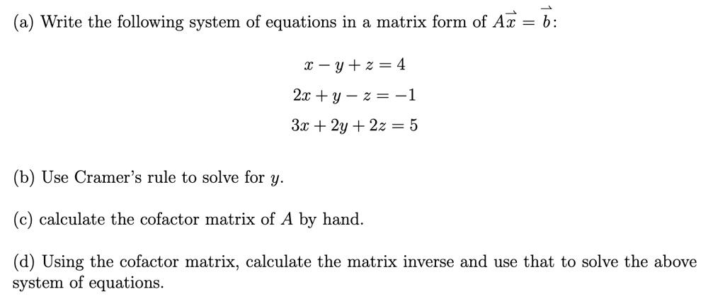 SOLVED: (a) Write the following system of equations in a matrix form of ...