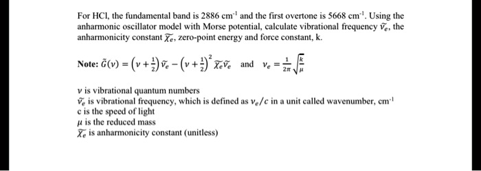 for hcl the fundamental band is 2886 cm and the first overtone 5668 cm using the anharmonic ...