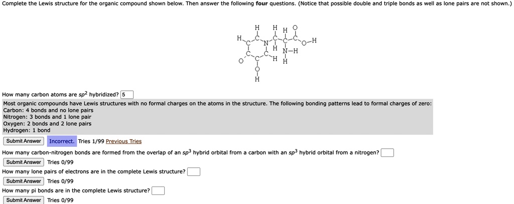Complete the Lewis structure for the organic compound shown below. Then ...