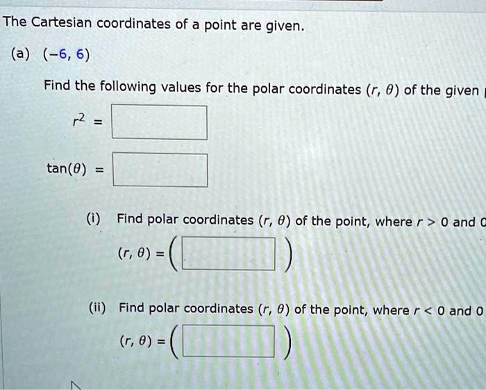 SOLVED: The Cartesian coordinates of a point are given: (a) (-6, 6 ...
