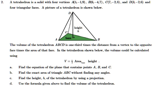 2. A tetrahedron is a solid with four vertices A(5,-1,9), B(6,-4,7), C ...