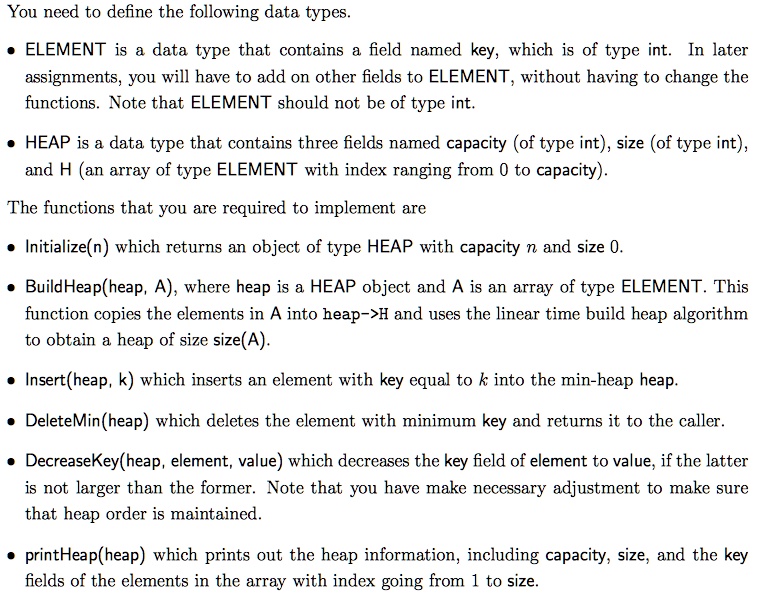 Solved Implement The Min Heap Data Structure Using C You Need To Define The Following Data