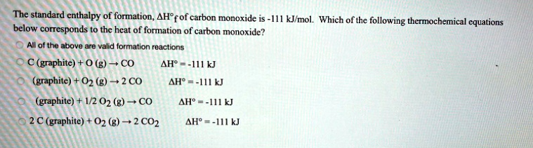 The standard enthalpy of formation, AH°f of carbon monoxide is -111 kJ ...