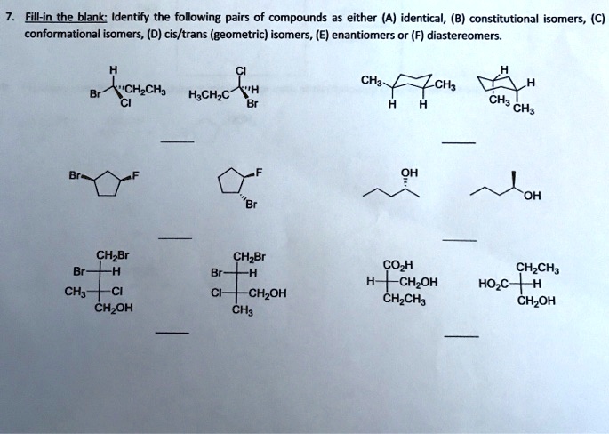 7. Fill-in the blank: Identify the following pairs of compounds as either (A) identical, (B ...