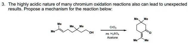 the highly acidic nature of many chromium oxidation reactions also can ...