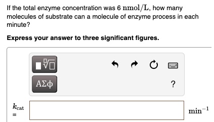 if the tota enzyme concentration was nmoll how many molecules of ...