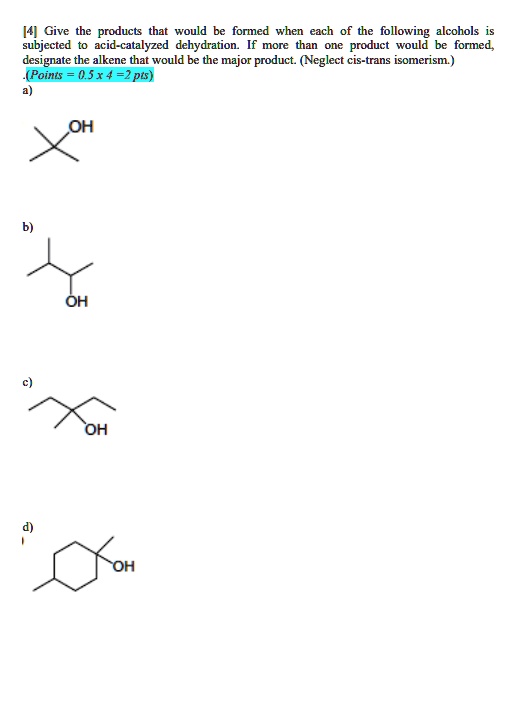 [4] Give the products that would be formed when each of the following alcohols is subjected to ...