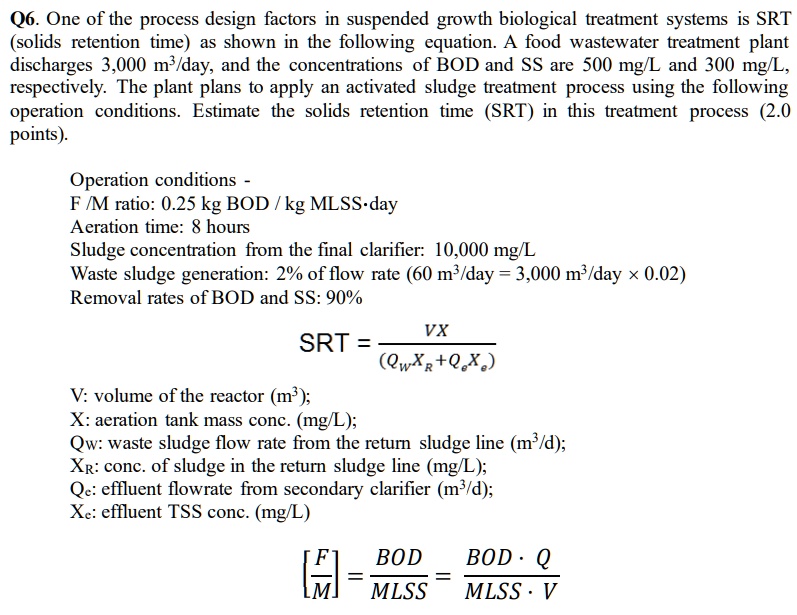 SOLVED: Q6. One of the process design factors in suspended growth biological treatment systems ...