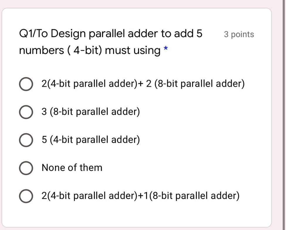 SOLVED: Q1/To design a parallel adder to add 5 numbers (4-bit), you ... SOLVED: Q1/To design a parallel adder to add 5 numbers (4-bit), you ...