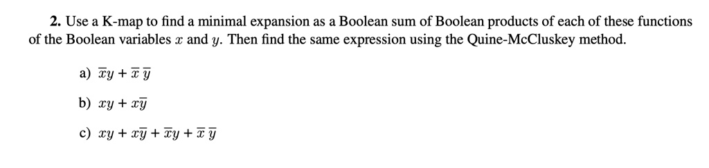 Solved 2 Use A K Map To Find A Minimal Expansion As A Boolean Sum Of Boolean Products Of Each