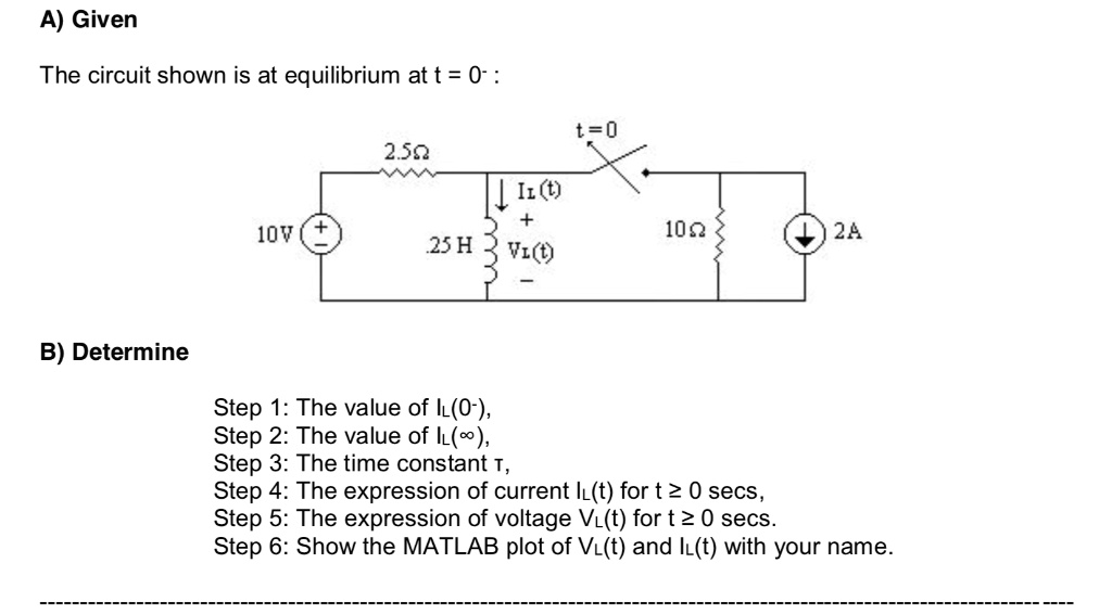 SOLVED: The circuit shown is at equilibrium at t=0. Given: The circuit shown is at equilibrium ...
