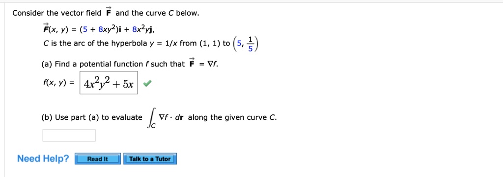 Consider The Vector Field F And The Curve C Below Fx Y 5 8xy2i 8x2yj C Is The Arc Of The