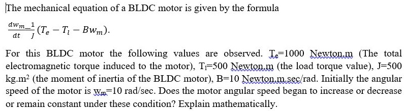 SOLVED: The mechanical equation of a BLDC motor is given by the formula ...