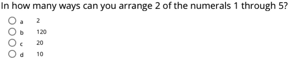 SOLVED: In how many ways can you arrange 2 of the numerals 1 through 52 ...