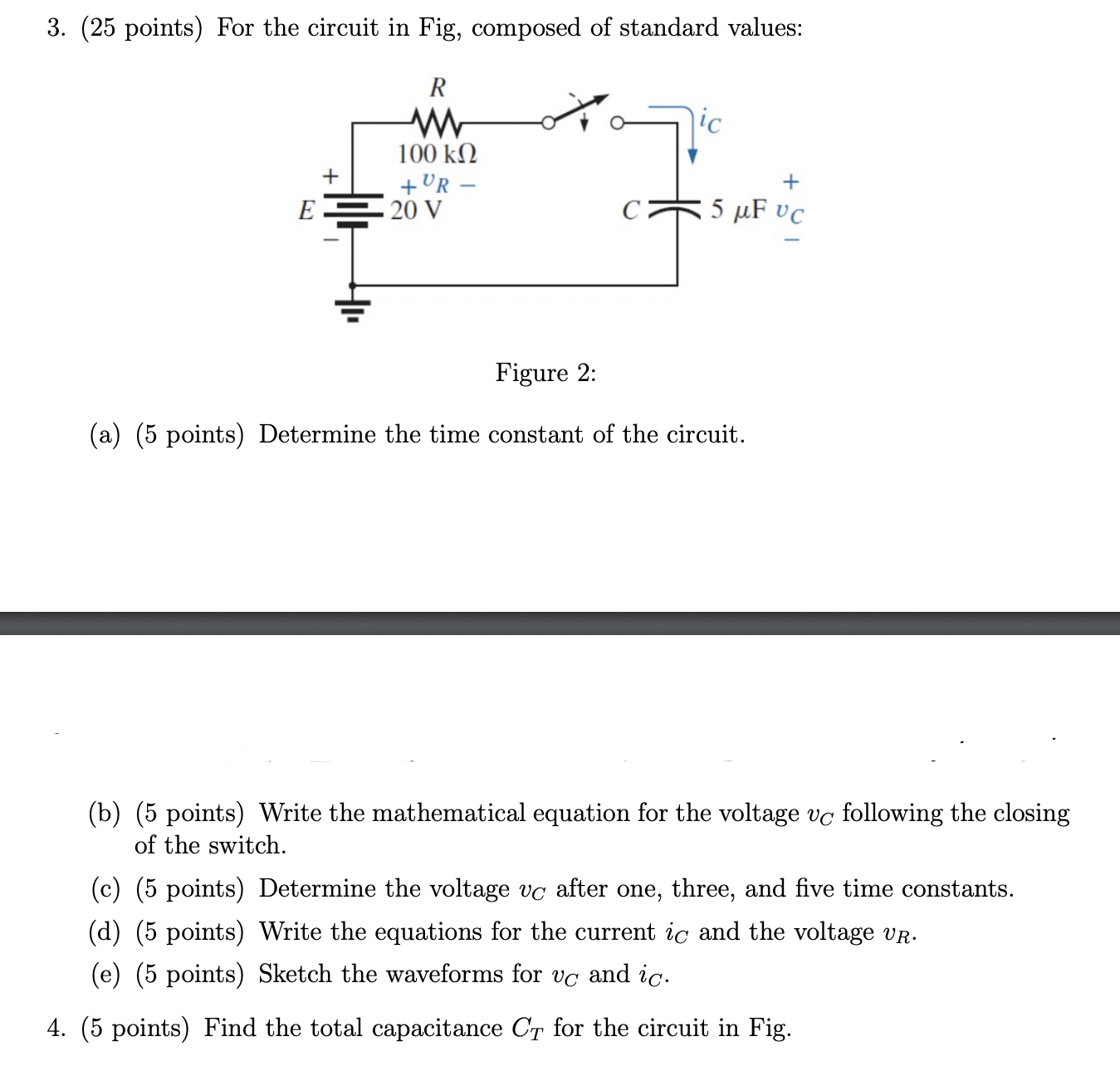 SOLVED: 3. (25 points) For the circuit in Fig, composed of standard values: Figure 2: (a) (5 ...
