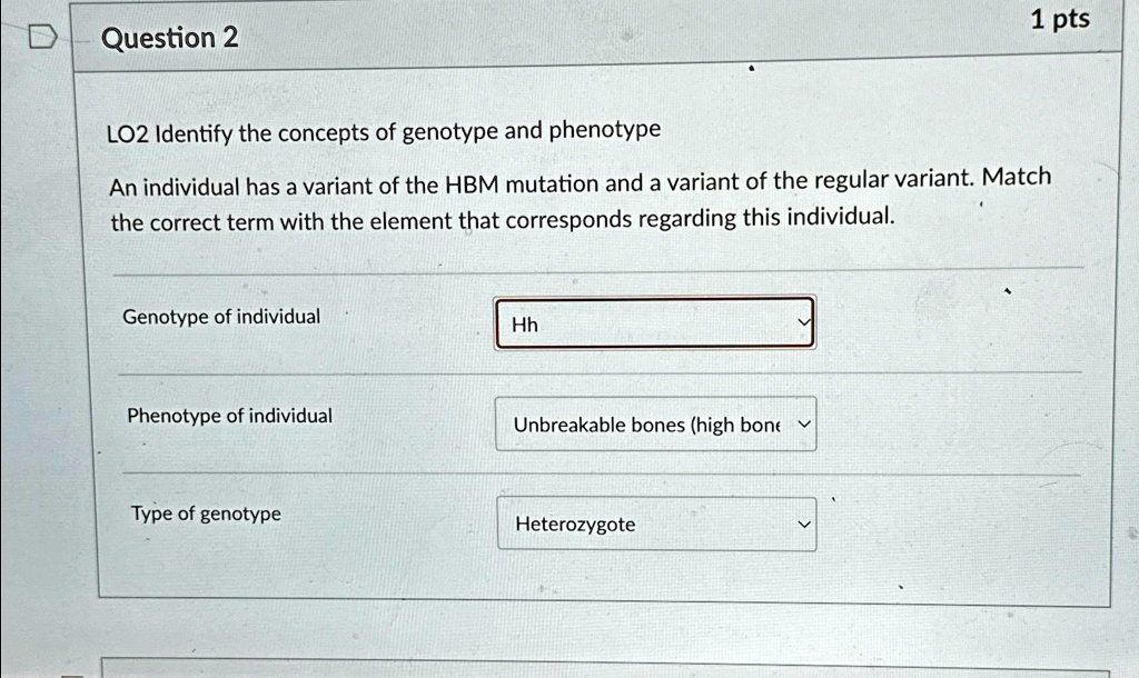 SOLVED: Question 2 1pts LO2 Identify the concepts of genotype and ...