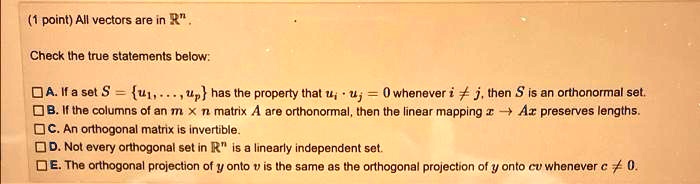 SOLVED: All vectors are in â„ . Check the true statements below: A. If a set S=u has the ...