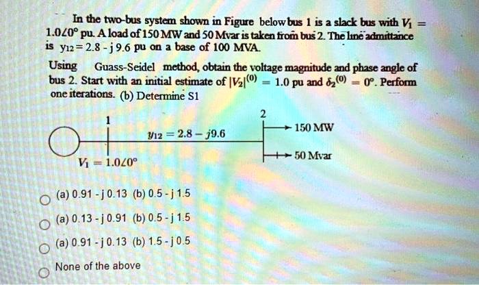 SOLVED: In the two-bus system shown in Figure below, bus 1 is a slack ...