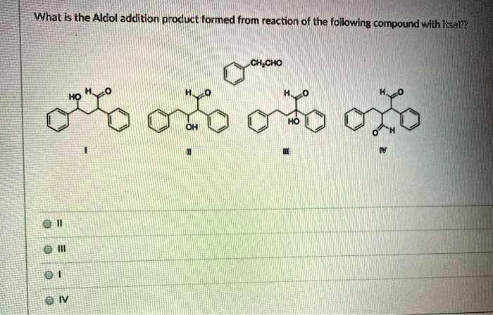 SOLVED: What is the Aldol addition product formed from reaction of the ...