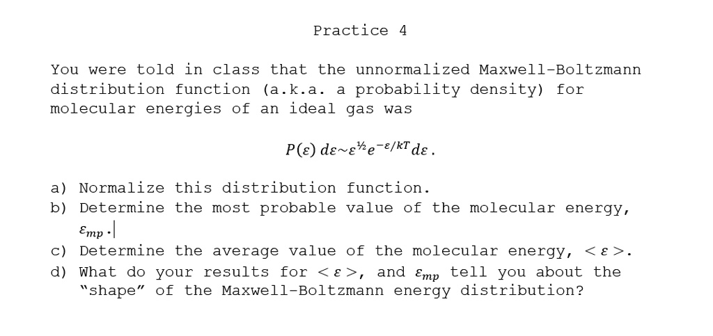 SOLVED: You were told in class that the unnormalized Maxwell-Boltzmann ...
