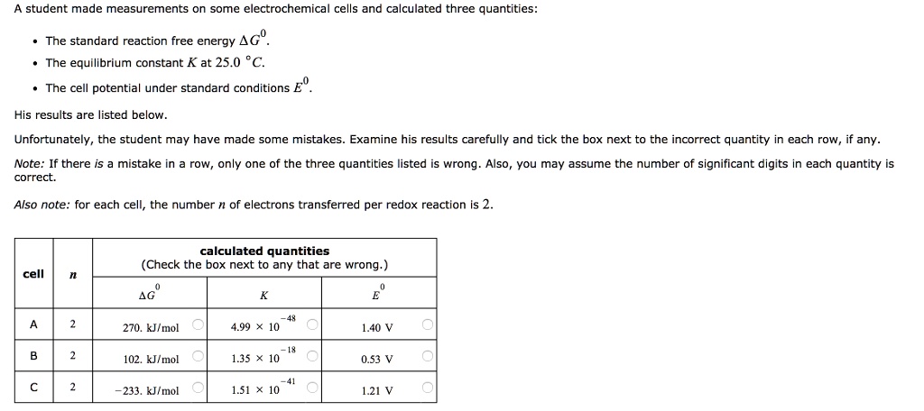SOLVED: student made measurements on some electrochemicab cells and calculated three quantities ...