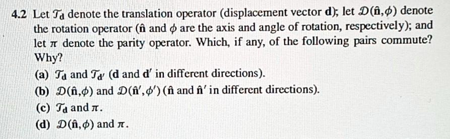 4.2 Let Td denote the translation operator (displacement vector d); let ...